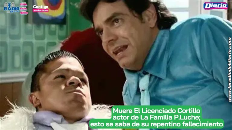 Muere El Licenciado Cortillo, actor de La Familia P.Luche; esto se sabe ...